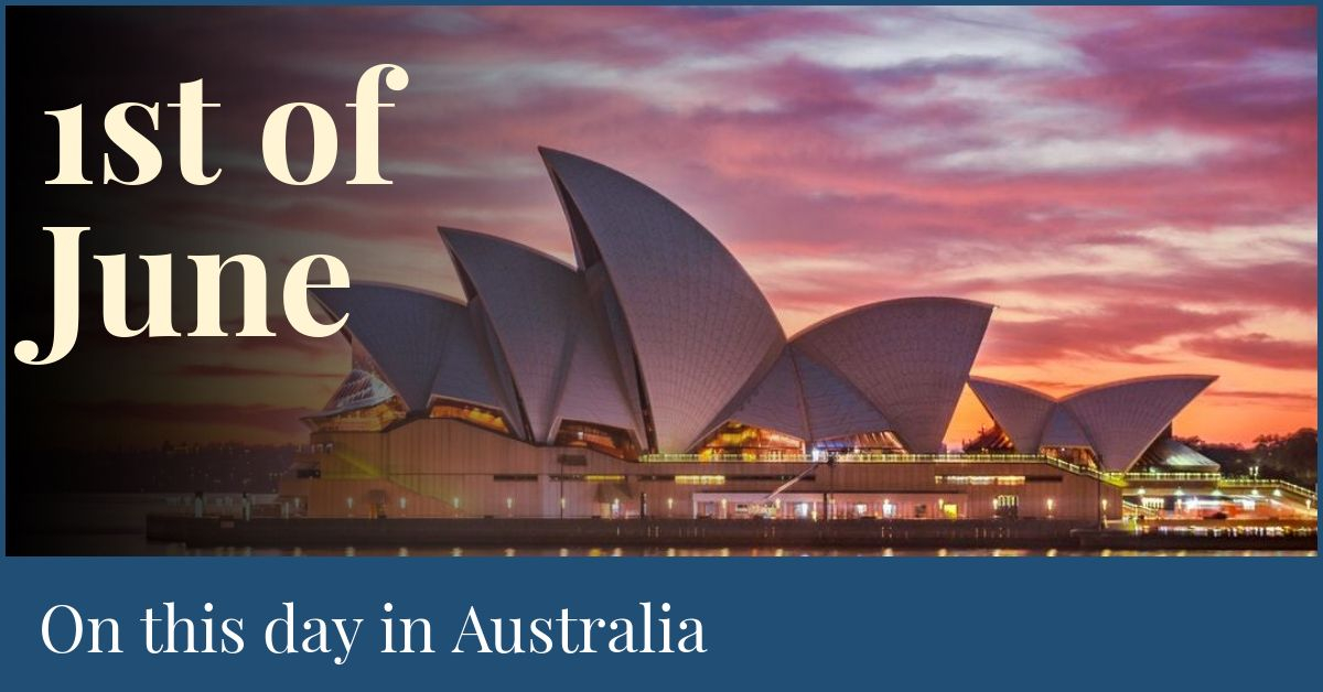 1st of June - On This Day In Australia.