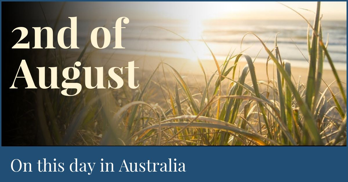 2nd of August - On This Day In Australia.